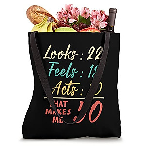 Looks 22, Feels 18, Acts 10, That Makes Me 50 Tote Bag
