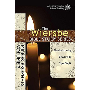 The Wiersbe Bible Study Series: Minor Prophets Vol. 2: Demonstrating Bravery by Your Walk