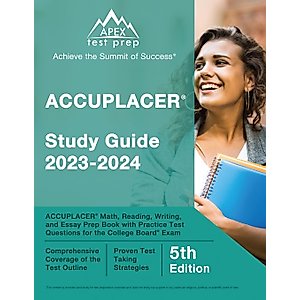 ACCUPLACER Study Guide 2023-2024: ACCUPLACER Math, Reading, Writing, and Essay Prep Book with Practice Test Questions for the College Board Exam: [5th Edition]