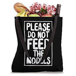 Please do not feed the models joke sayings design Tote Bag