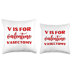 V is For Vasectomy Not Valentine Funny Valentine's Day Throw Pillow