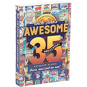 Uncle John's Awesome 35th Anniversary Bathroom Reader: Facts, don't fail me now! (35) (Uncle John's Bathroom Reader Annual)