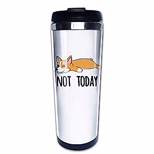 Funny Dog Lovers Gift for Dad Mom Kids Holiday Birthday Christmas, Not Today Corgi Travel Mug Tumbler With Lids Coffee Cup Vacuum Insulated Stainless Steel Water Bottle 15 oz