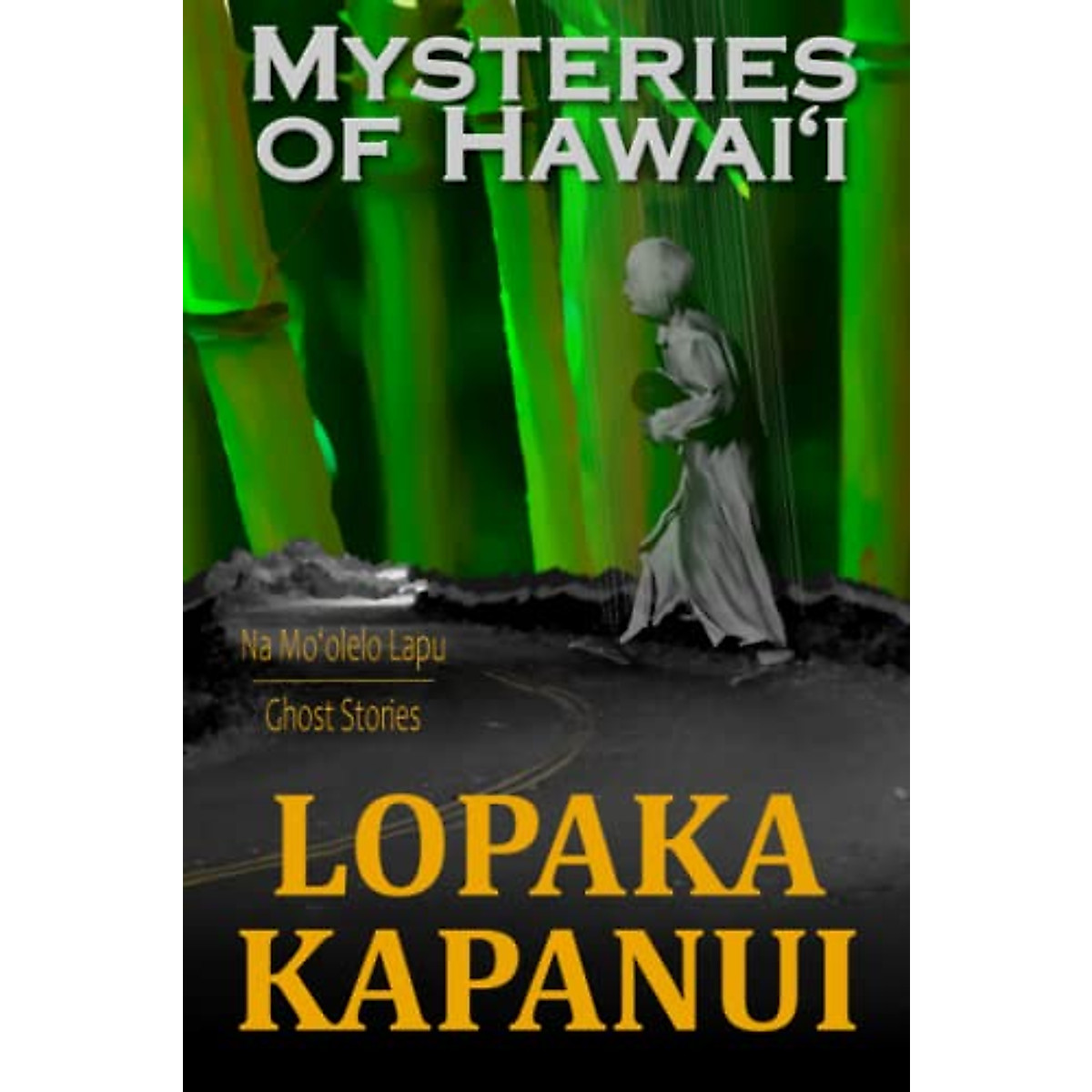 Mysteries of Hawai'i: Na Mo'olelo Lapu