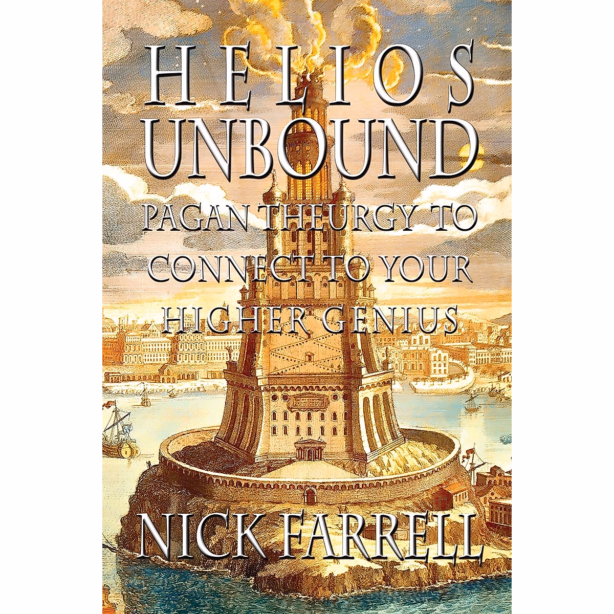Helios Unbound: Pagan Theurgy to Connect to Your Higher Genius