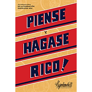 Piense Y Hágase Rico!: Una Publicación Oficial De La Fundación Napoleon Hill (Official Publication of the Napoleon Hill Foundation) (Spanish Edition)