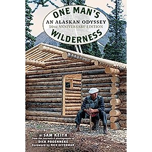One Man's Wilderness, 50th Anniversary Edition: An Alaskan Odyssey