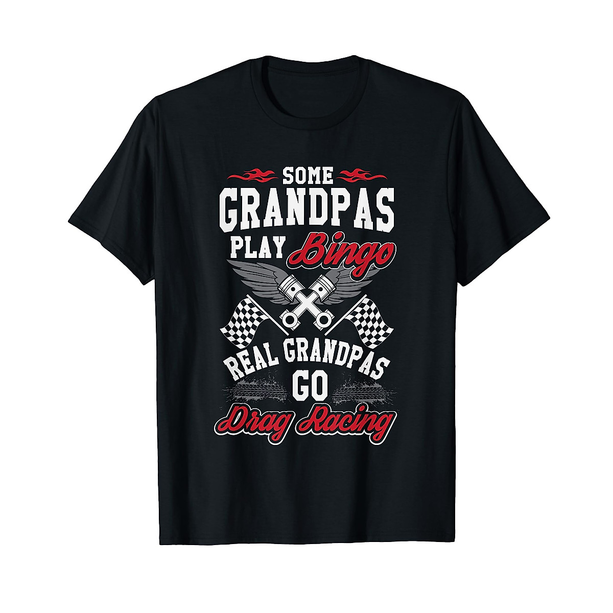 Some Grandpas Play Bingo Real Grandpas Drag Race T Shirt