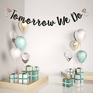 Talorine Tomorrow We Do Banner, Bridal Shower, Engagement, Bride to Be, Wedding One Day Away Party Decorations (Black Glitter)