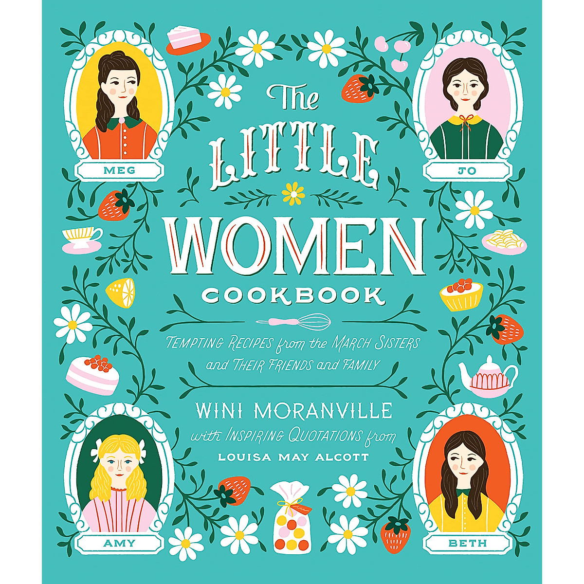 The Little Women Cookbook: Tempting Recipes from the March Sisters and Their Friends and Family