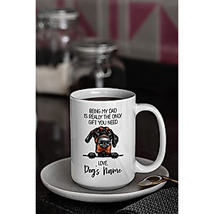 Personalized Doberman Pinscher Coffee Mug, Custom Dog Name, Customized Gifts For Dog Dad, Father's Day, Gifts For Dog Lovers, Being My Dad is the Only Gift You Need