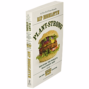 Plant-Strong: Discover the World's Healthiest Diet--with 150 Engine 2 Recipes