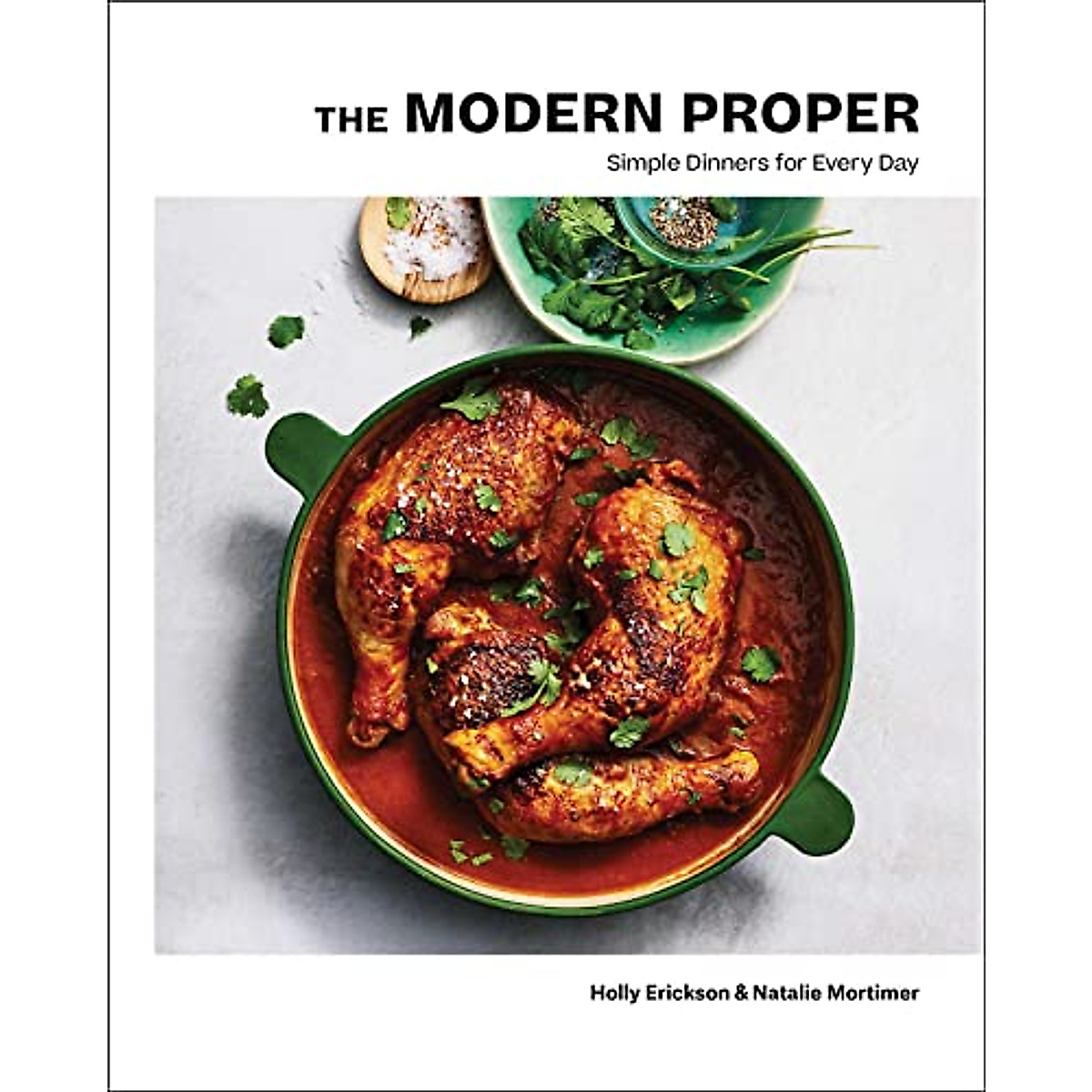 The Modern Proper: Simple Dinners for Every Day (A Cookbook)