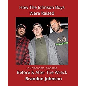 How the Johnson Boys Were Raised: in Cottondale, Alabama Before & After The Wreck