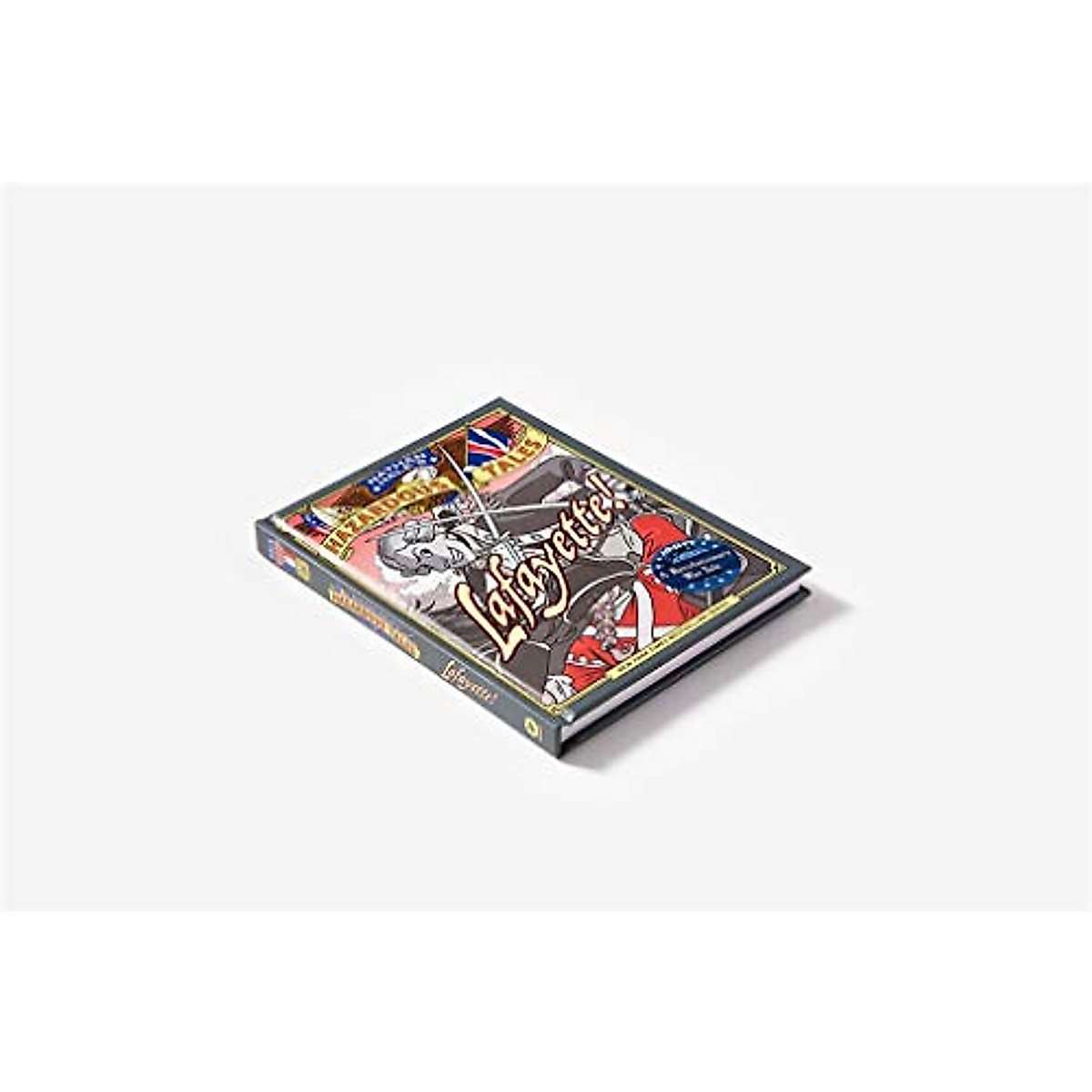 Lafayette! (Nathan Hale's Hazardous Tales #8): A Revolutionary War Tale