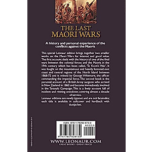 The Last Maori Wars: Two Accounts of the Conflicts in New Zealand During the 1860s-The Last Maori War in New Zealand with A Sketch of the New Zealand War