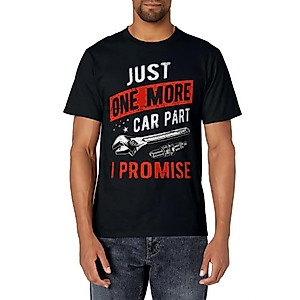 Just One More Car Part I Promise T-Shirt - Gear Head Tee T-Shirt