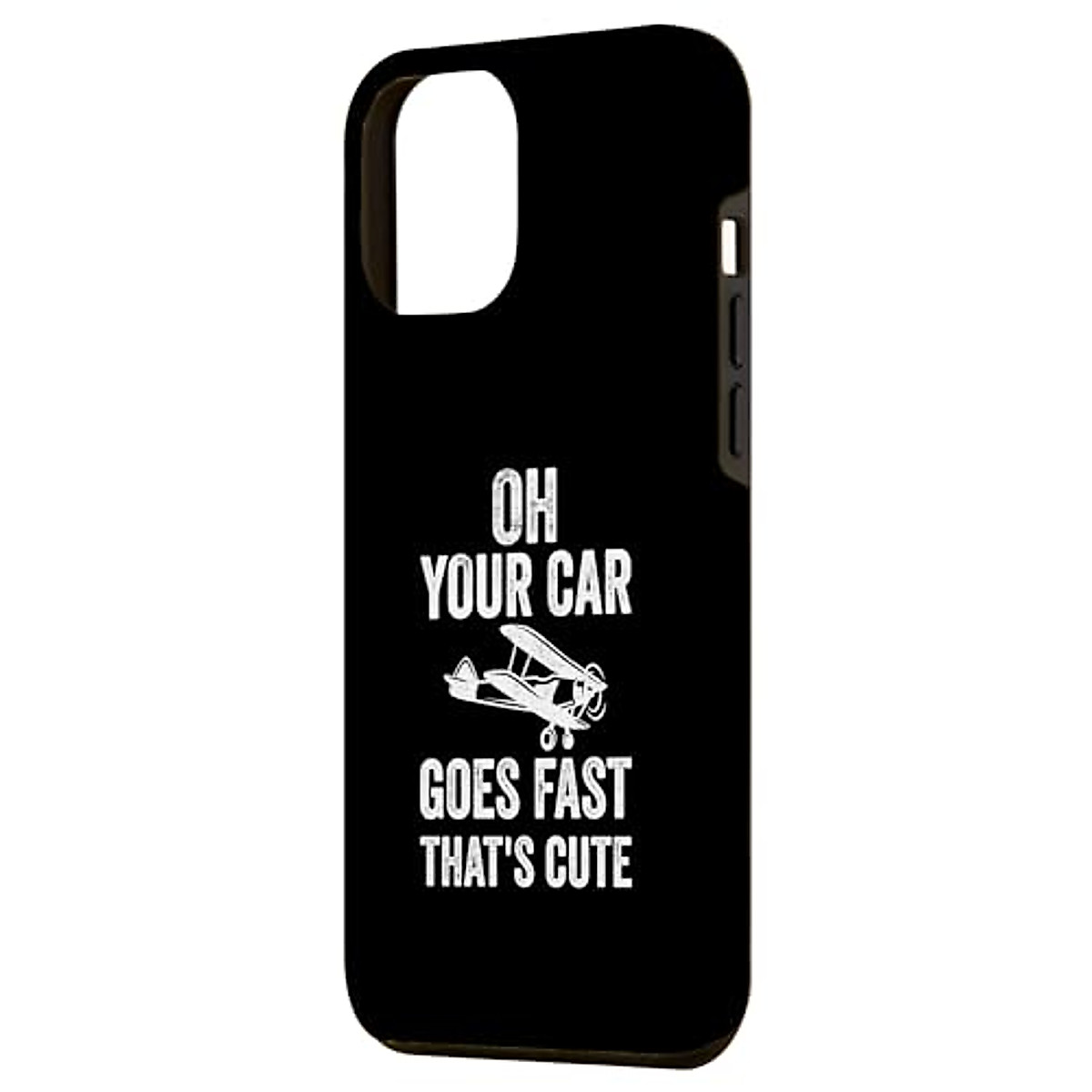 iPhone 12 Pro Max Airplane Pilot Funny Oh You Car Goes Fast That's Cute Case