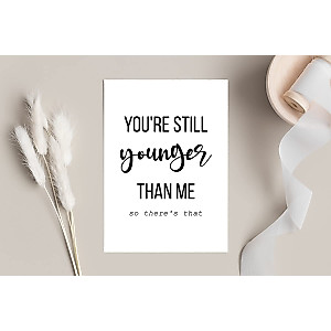 Emily gift You're Still Younger Than Me So There's That - Funny Birthday Cards For Men And Women - Happy Birthday Card For Him Or Her