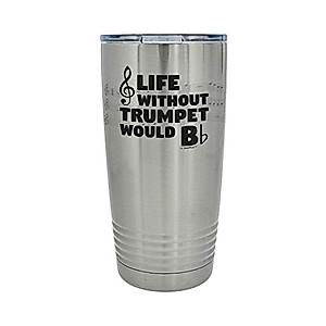 ThisWear Trumpet Player Gifts Life Without Trumpet Would Be Flat 20oz. Stainless Steel Insulated Travel Mug With Lid Silver