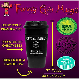 Funny Guy Mugs Never Trust an Atom They Make Up Everything Travel Tumbler With Removable Insulated Silicone Sleeve, Black, 16-Ounce