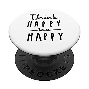 Think Happy Be Happy - Fun and Cute Pop Socket PopSockets PopGrip: Swappable Grip for Phones & Tablets