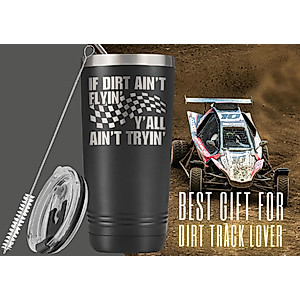 Onebttl Dirt Track Racing Gifts For Men, Gifts for Dirt Racing Lover, 20 oz/590 ml Stainless Steel Insulated Tumbler with Straw, Lid, If Dirt ain't Flyin' Y' All ain't Tryin'