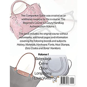 The Beginner's Guide to Luxury Handbag Authentication: Volume 1