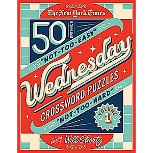 The New York Times Wednesday Crossword Puzzles Volume 1: 50 Not-Too-Easy, Not-Too-Hard Crossword Puzzles