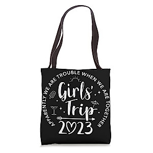 Girls trip 2023 apparently are trouble when we are together Tote Bag