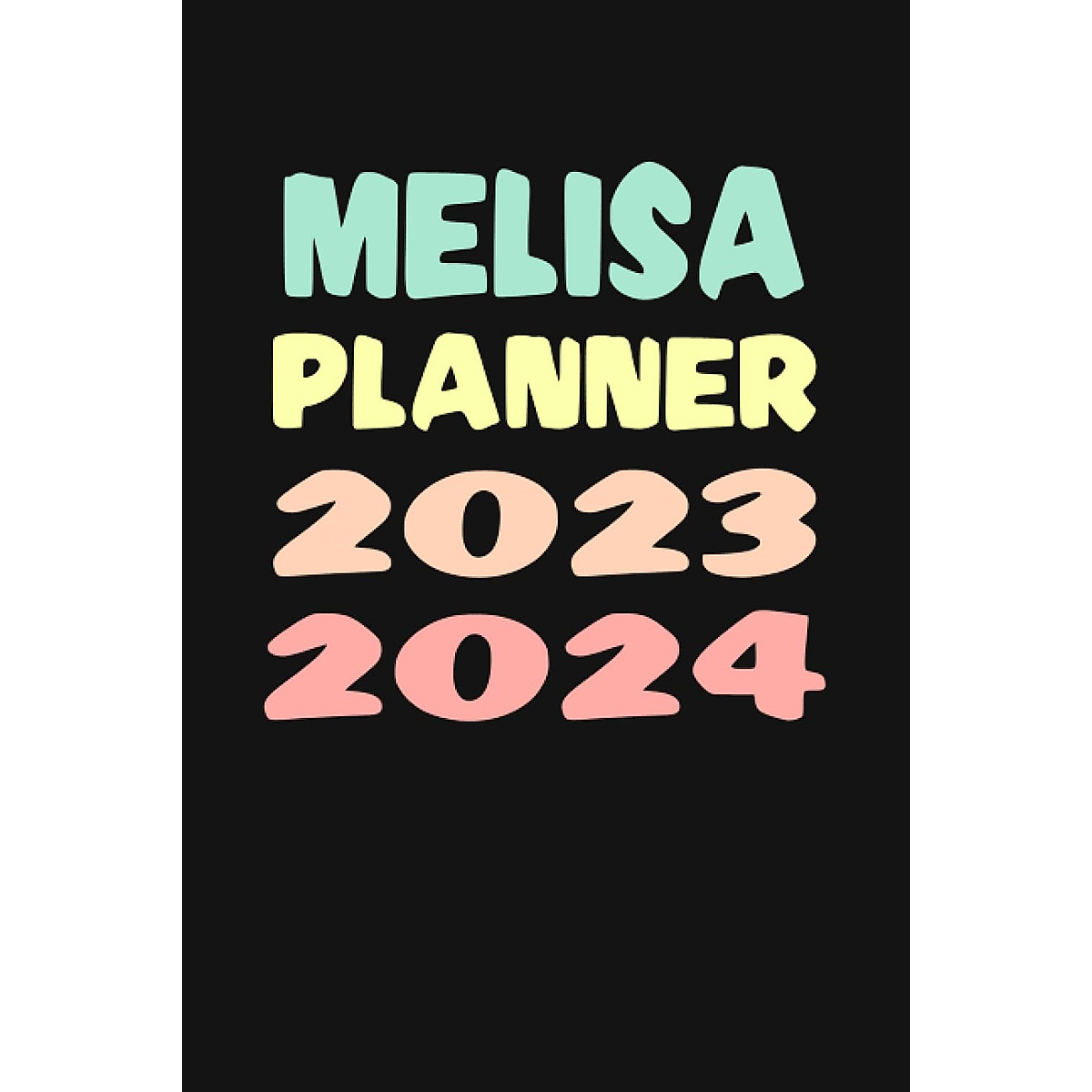 MELISA: Custom Name Weekly Planner 2023-2024