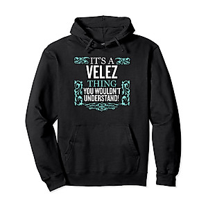 It's Velez Thing You Wouldn't Understand Funny Men Women Pullover Hoodie