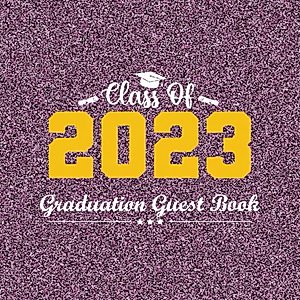 Graduation Guest Book Class Of 2023: College And High School Graduation Party 2023, Graduation Guest List, Best Wishes, With Purple Cover
