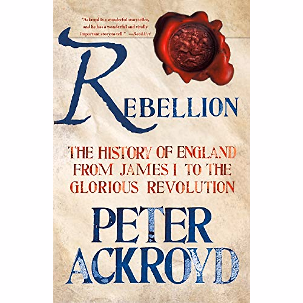 Rebellion: The History of England from James I to the Glorious Revolution (The History of England, 3)