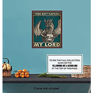 Your Butt Napkins My Lord - Dragon Wall Art Decorations - Gothic Bathroom Decor - Funny Bathroom Wall Art - Toilet Paper Wall Art - Restroom Sign - Bath Wall Decor - Powder Room Decor