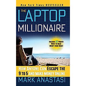 The Laptop Millionaire: How Anyone Can Escape the 9 to 5 and Make Money Online