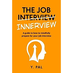 THE JOB INNERVIEW: A Guide to How to Mindfully Prepare For Your Job Interview