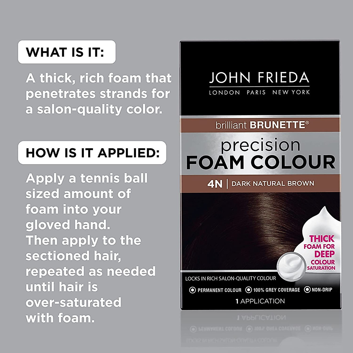 John Frieda Precision Foam Colour Brilliant Brunette (Dark Natural Brown) 4N 1 Each (Pack of 4)