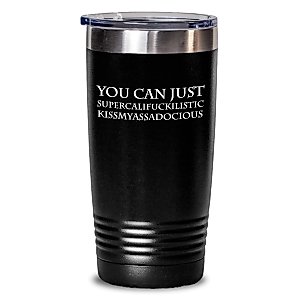 You can just supercali, supercalifuckilistic kissmyassadocious, funny rude gift for him her colleague coworker, coffee mug, wine glass, tumbler (teal, 30 oz)