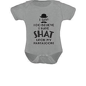 Tstars I Do Believe I Have Shat Upon My Pantaloons Funny Baby Outfit Newborn Girl Boy Clothes Babies Gift Infant Bodysuit 6M gray/white