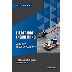 Electrical engineering without prior knowledge: Understand the basics within 7 days (Become an Engineer Without Prior Knowledge)