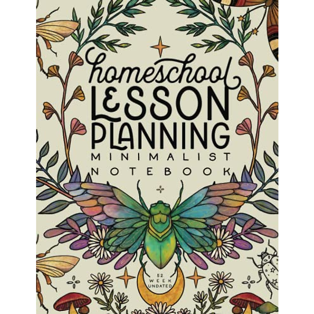 Homeschool Lesson Planning Minimalist Notebook (Nature Series): 12 Month, 52 Week Undated Planner by schoolnest