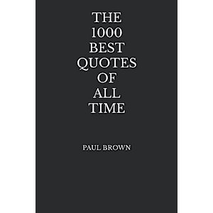 The 1000 Best Quotes Of All Time