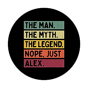 The Man The Myth The Legend NOPE Just Alex Funny Quote PopSockets Swappable PopGrip