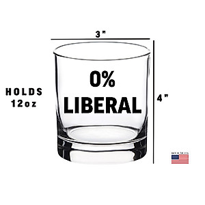 Funny 0% Liberal Conservative Republican Old Fashioned Whiskey Glass Drinking Cup Gift For Conservative or Republican