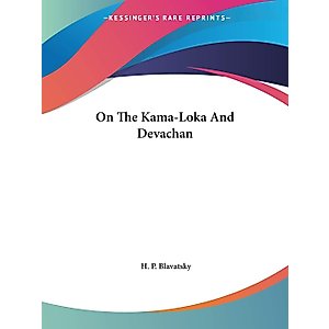On The Kama-Loka And Devachan