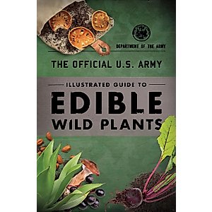 The Official U.S. Army Illustrated Guide to Edible Wild Plants