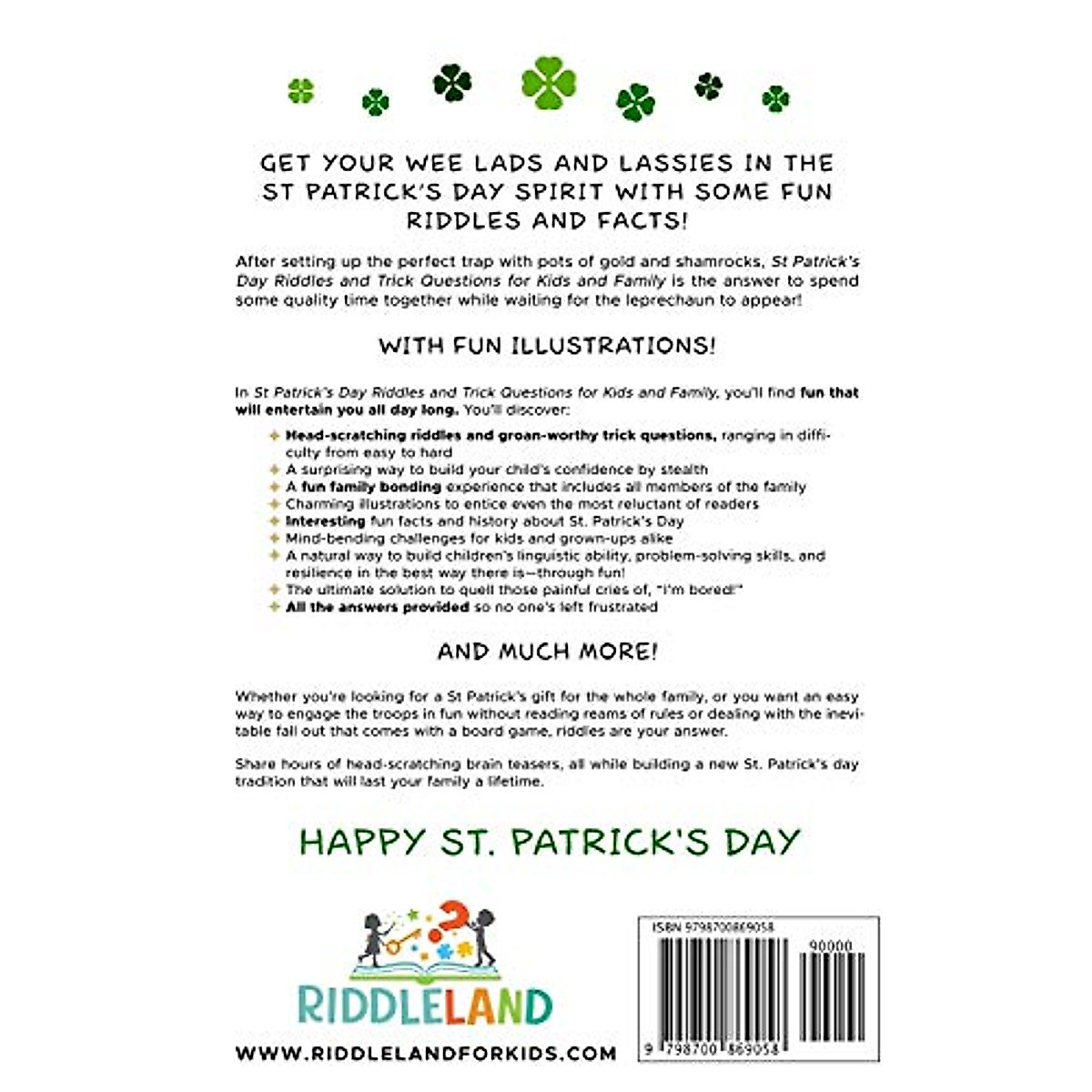 St Patrick's Day Riddles and Trick Questions for Kids and Family: Puzzling Riddles and Brain Teasers that Kids and Family Will Enjoy Ages 7-9 9-12 (St Patrick Books For Kids)