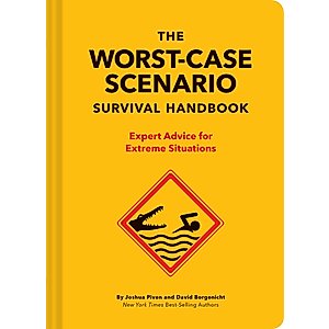 The Worst-Case Scenario Survival Handbook: Expert Advice for Extreme Situations (Survival Handbook, Wilderness Survival Guide, Funny Books): Expert Advice for Extreme Situations