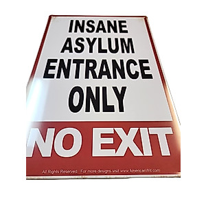 AMERICAN WIT 8" x 12" Metal Tin Sign (Insane Asylum Entrance Only No Exit) Rustic Rusty Vintage Antique Distressed Look